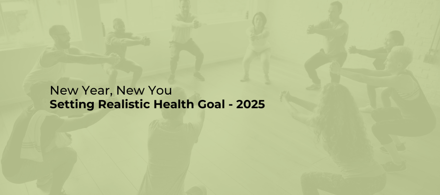New Year, New You: Setting Realistic Health Goals this new year - 2025 ...